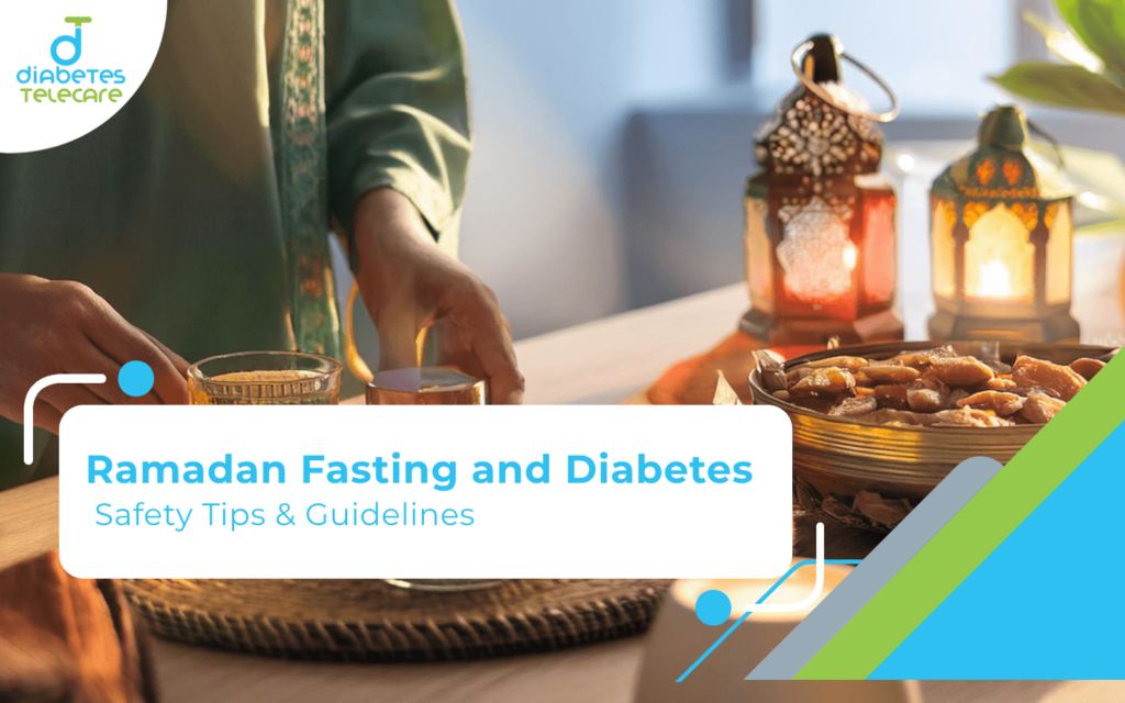 Ramadan Fasting and Diabetes - Safety Tips & Guidelines
